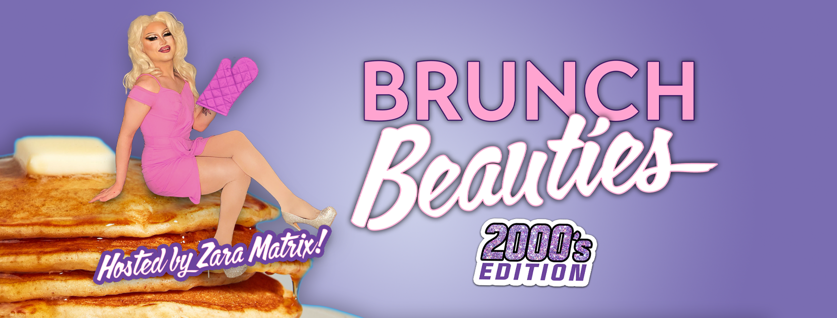 TIX AVAIL @ DOOR! Brunch Beauties 2000's Edition w/ Zara Matrix – The ...